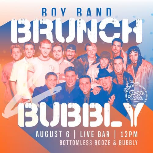 Boy Band Brunch Bubbly - Aug 6th - Jimmys Famous Seafood